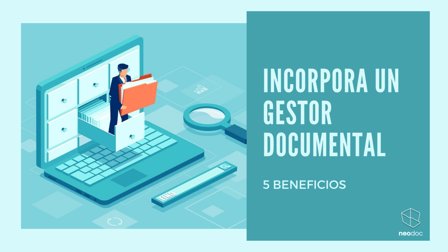 Beneficios de incorporar un gestor documental en tu empresa - neodoc